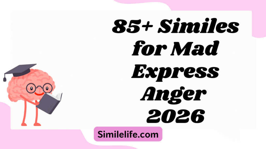 85+ Similes for Mad Express Anger in Creative Ways 😡